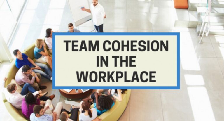 Tips To Improve Team Cohesion In The Workplace